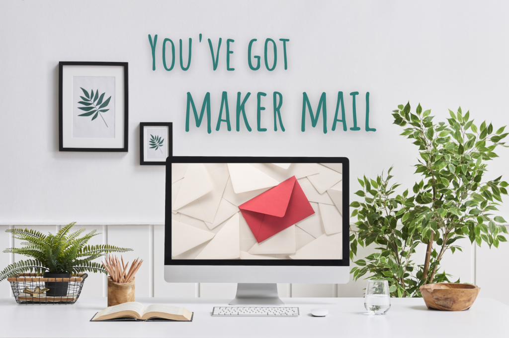 Maker Mail – September 2021